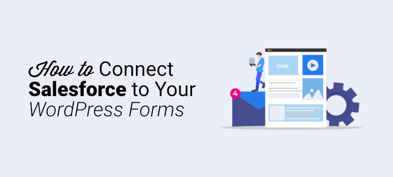 How To Connect Salesforce To Your Wordpress Forms Its